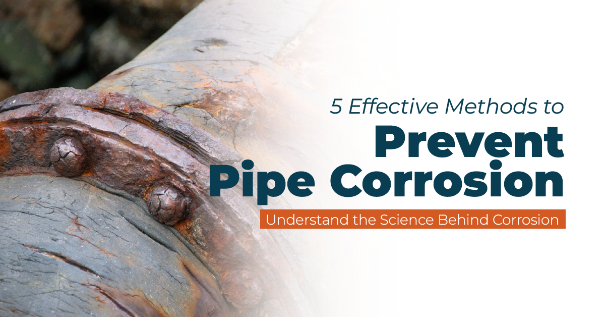 5 Effective Methods to Prevent Pipe Corrosion | ORAPI Asia
