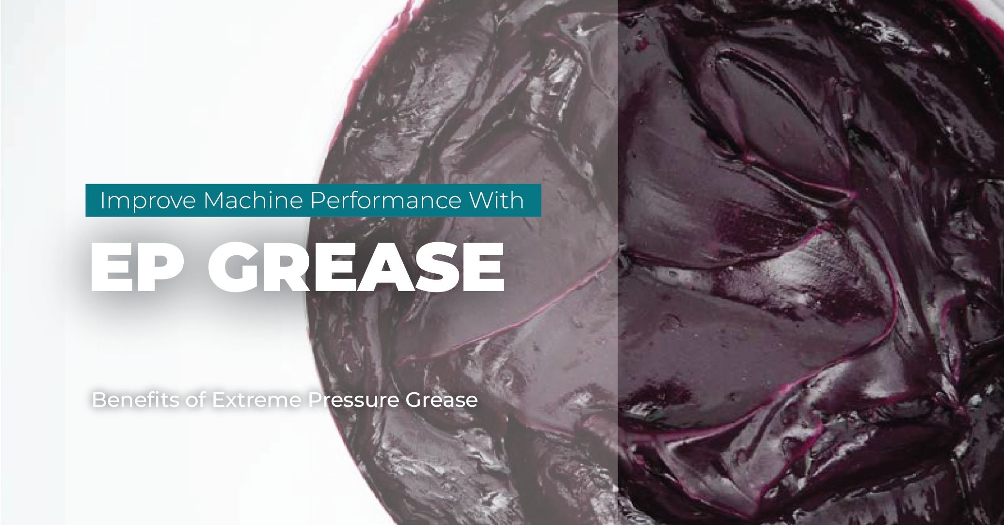 How Extreme Pressure EP Grease Enhances Machine Performance | ORAPI Asia
